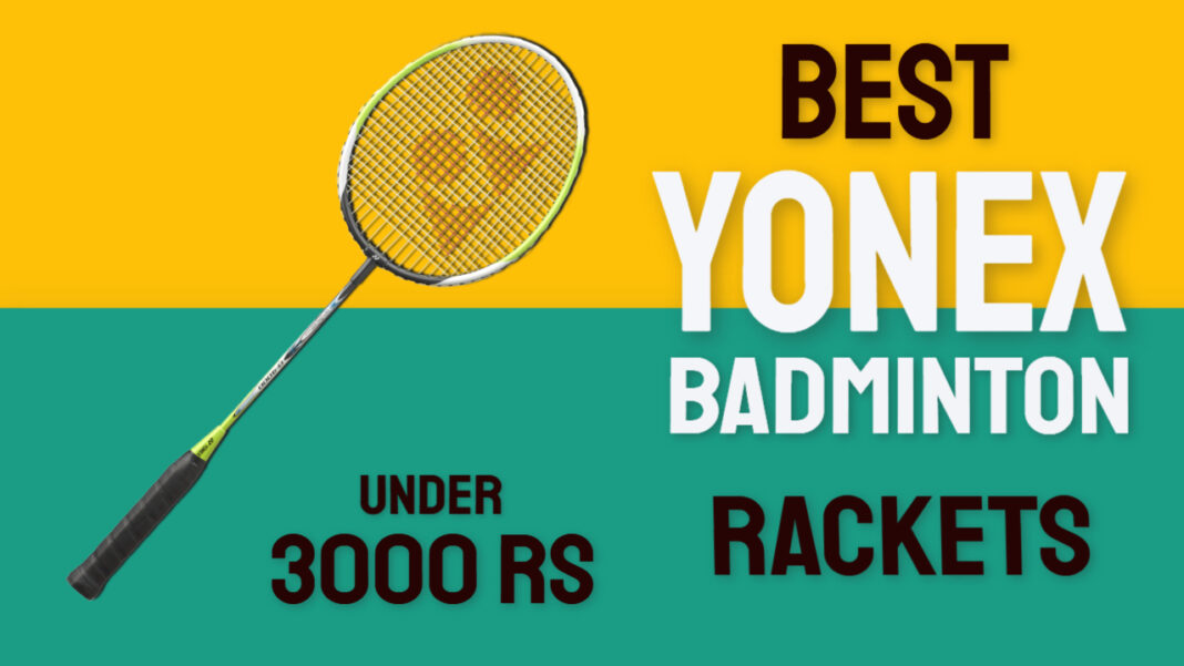 Best Yonex Badminton Racket under 3000 in India 2024 - Review - Guide